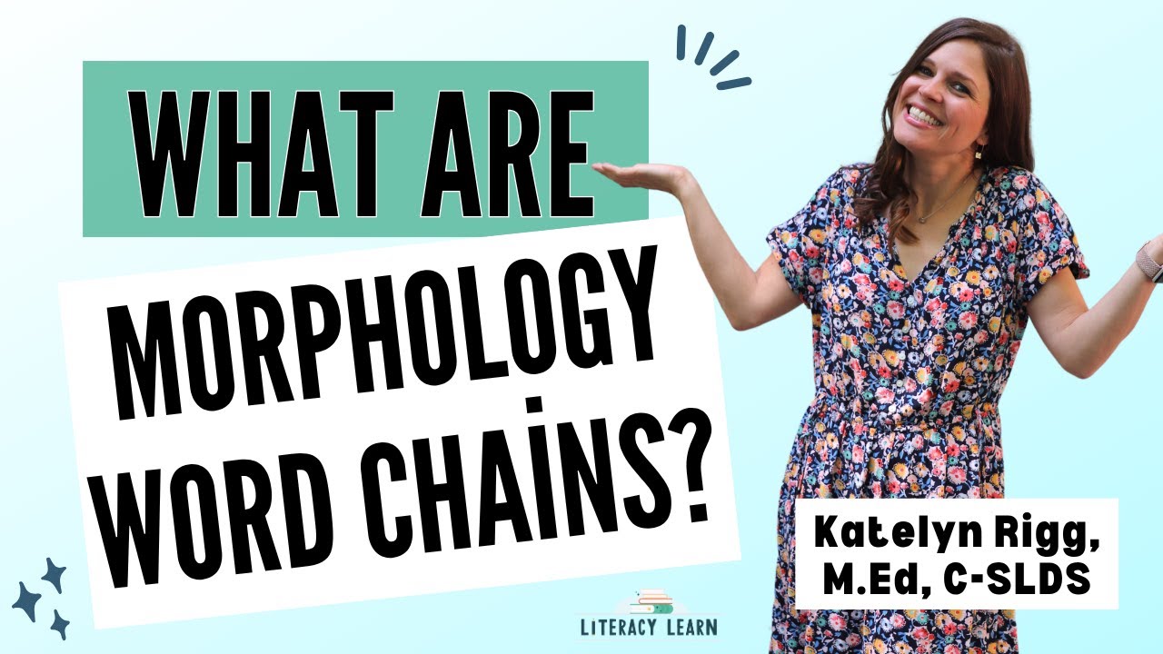 What Are Morphology Word Chains? - Literacy Learn Unlimited