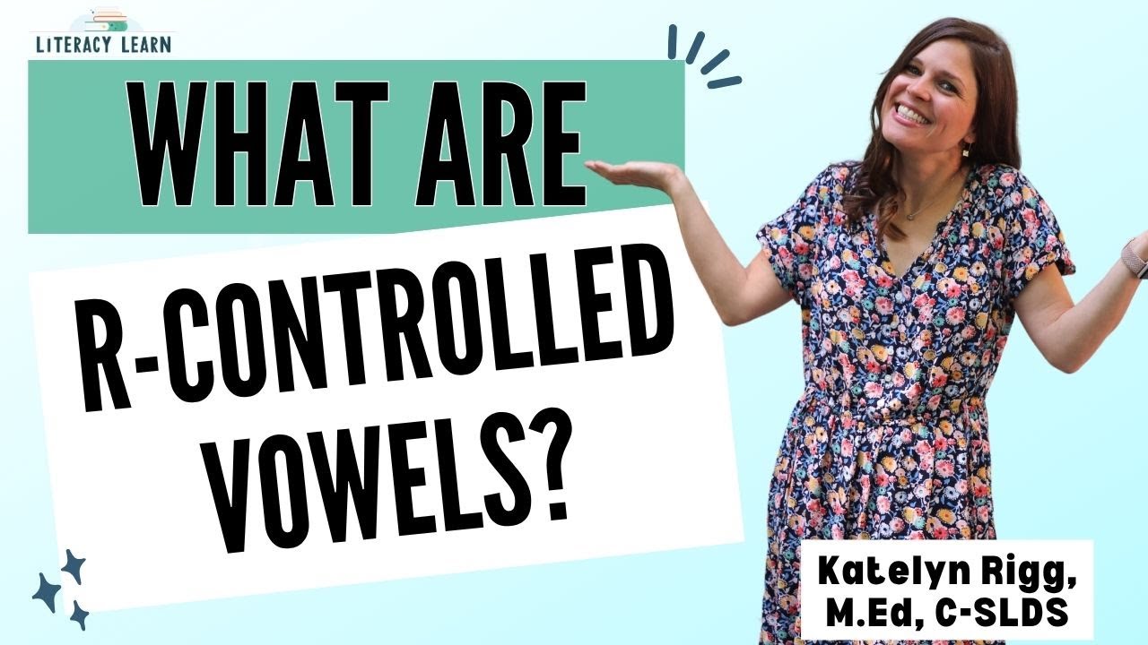What Are R-Controlled Vowels? - Literacy Learn Unlimited