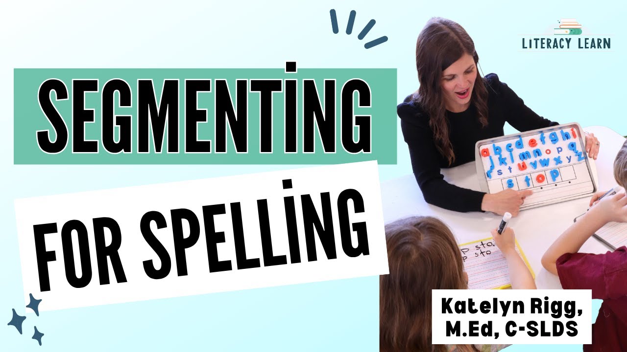Segmenting For Spelling Science Of Reading Spelling Procedure Literacy Learn Unlimited