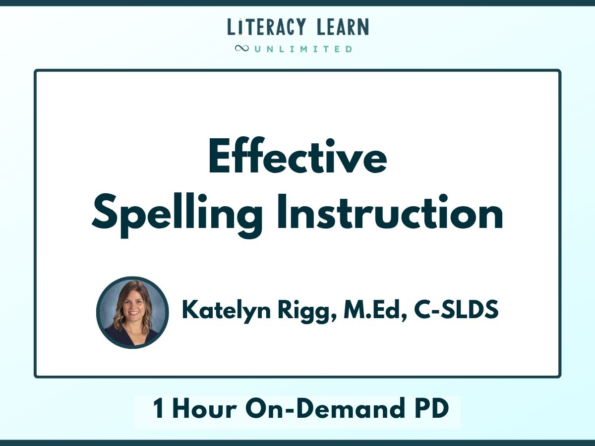Effective Spelling Instruction - Literacy Learn Unlimited